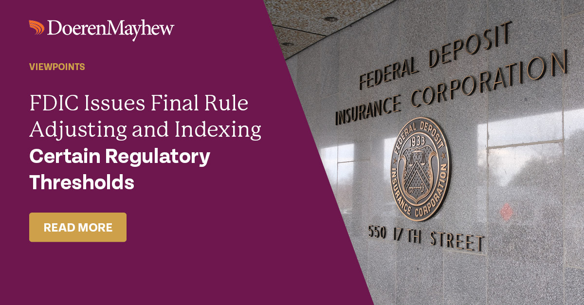 FDIC Issues Final Rule Adjusting and Indexing Certain… | Doeren Mayhew