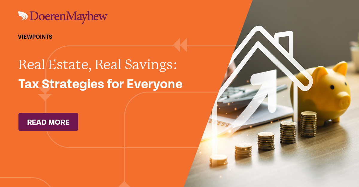 Real Estate, Real Savings: Tax Strategies for Everyone | Doeren Mayhew