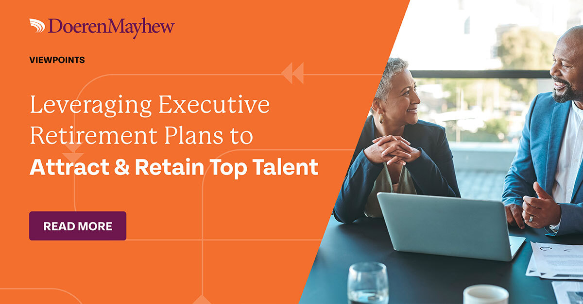 Leveraging Executive Retirement Plans to Attract &… | Doeren Mayhew
