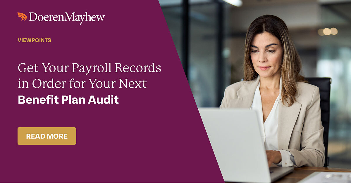 Prepare Your Payroll Records Before Your Next Benefit… | Doeren Mayhew